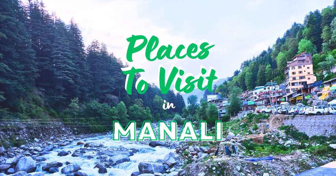 Manali Magic Revealed: 20 Must-Visit Tourist Spots - TRAVEL TALES CLUB